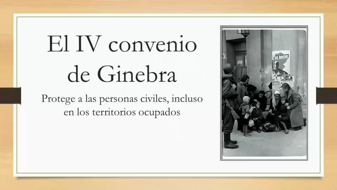 IV Convenio de Ginebra. Protección debida a las personas civiles en ...