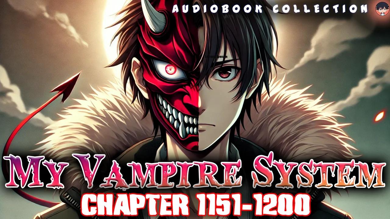My Vampire System Chapter 1151-1200