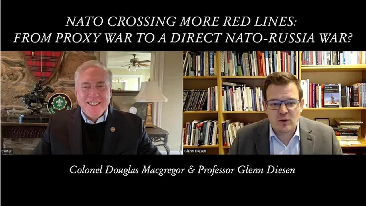 From Proxy War To A Direct NATO-Russia War: Glenn Diesen Interviews Colonel Douglas Macgregor