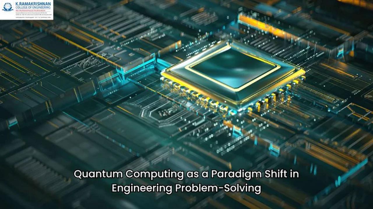 Quantum Computing as a Paradigm Shift in Engineering Problem-Solving - KRCE