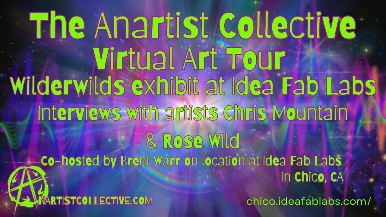 Anartist Virtual Art Tour-Wilderwilds Exhibit at Idea Fab Labs Chico w ...