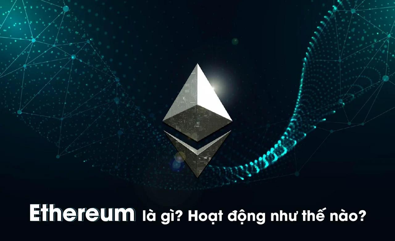 Ethereum là gì và hoạt động như thế nào?
