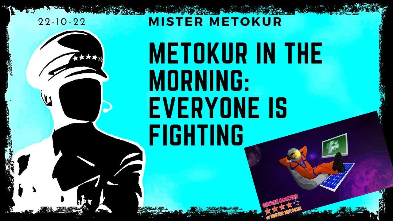 Mister Metokur ( Metokur In The Morning: Everyone Is Fighting ) (22-10-22)