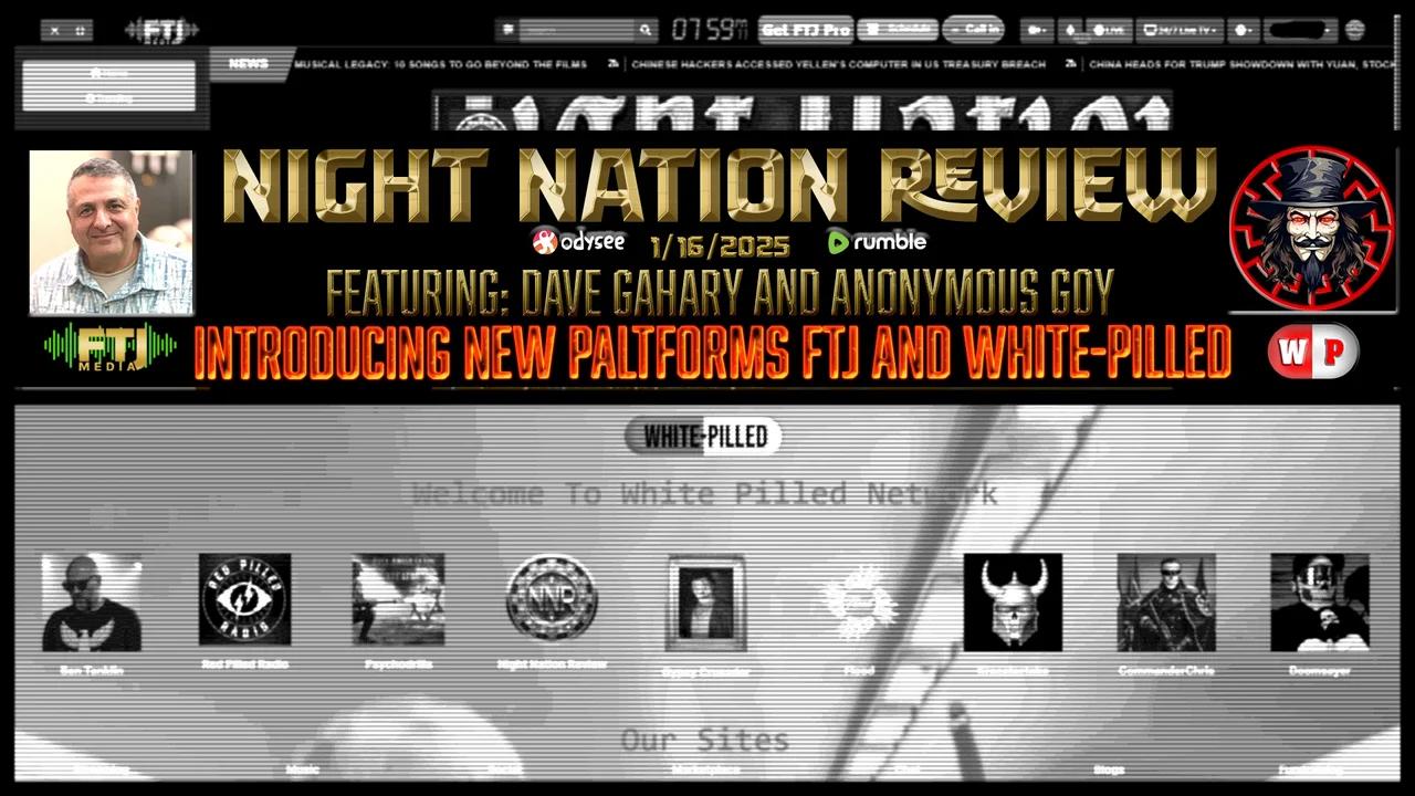 NNR ֍ 1/16/2025 ֍ INTRODUCING NEW PLATFORMS: FTJ AND WHITE-PILLED ֍ FEATURING: DAVE GAHARY AND ...