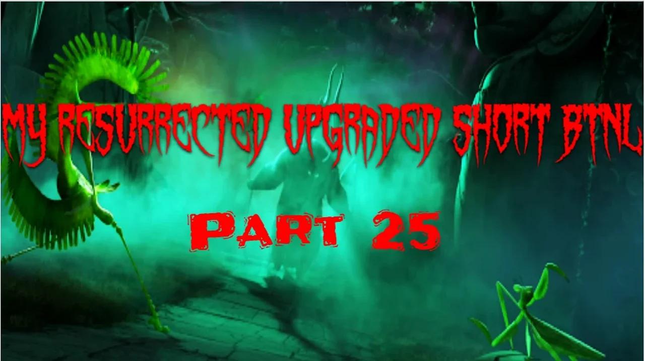 My Resurrected Short BTNL (Part 25/30)