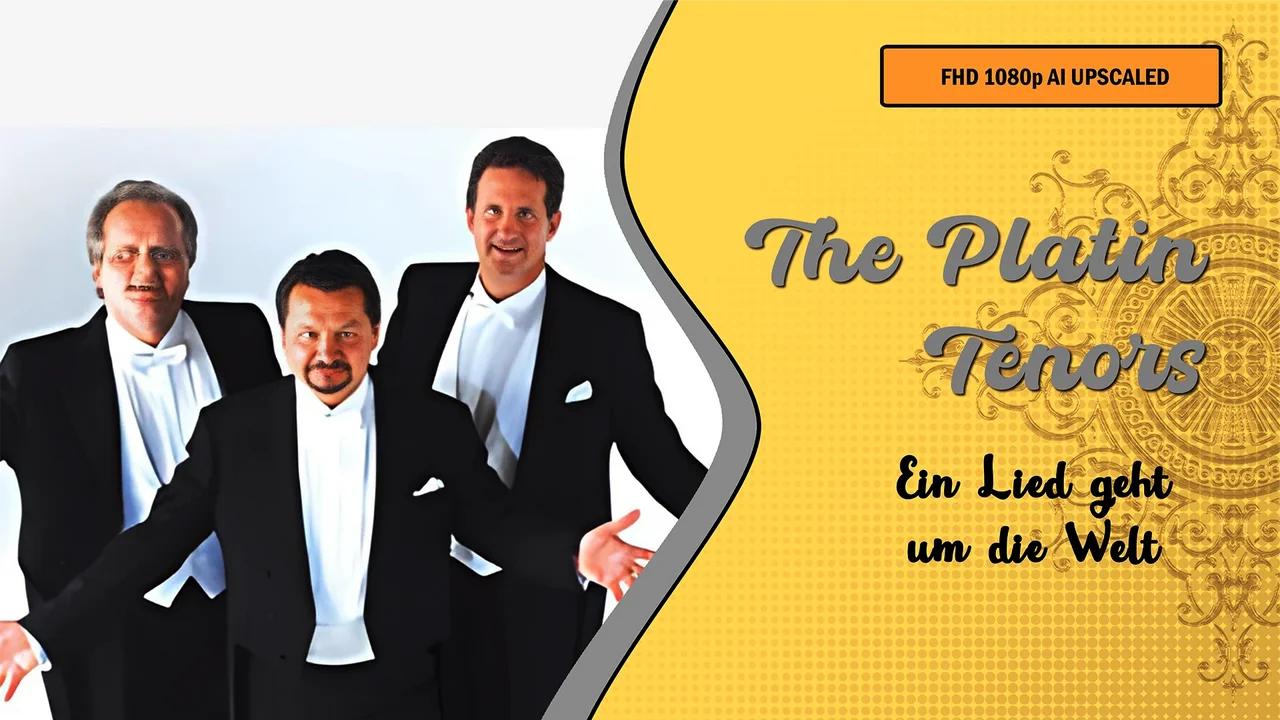The Platin Tenors - Ein Lied geht um die Welt (1080p AI Upscaled)