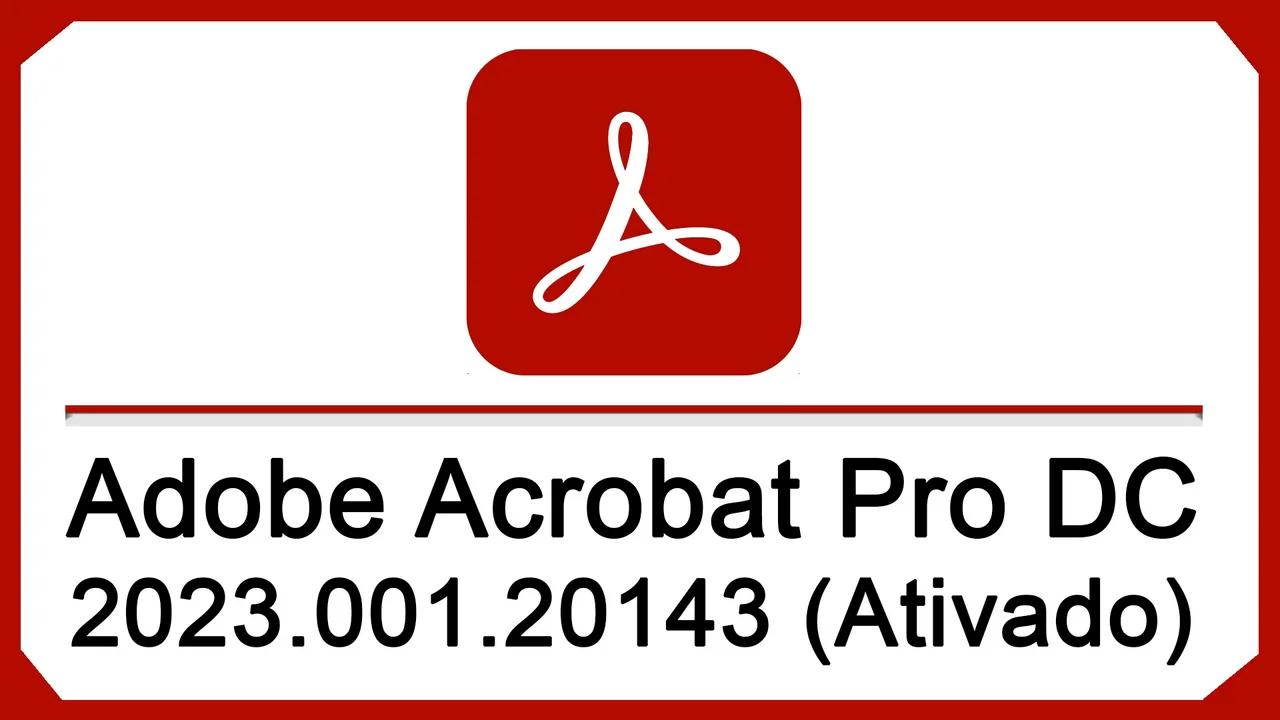 Como Baixar e Instalar Adobe Acrobat Pro DC 2023.001.20143 (32-64 Bits) Ativado 2023