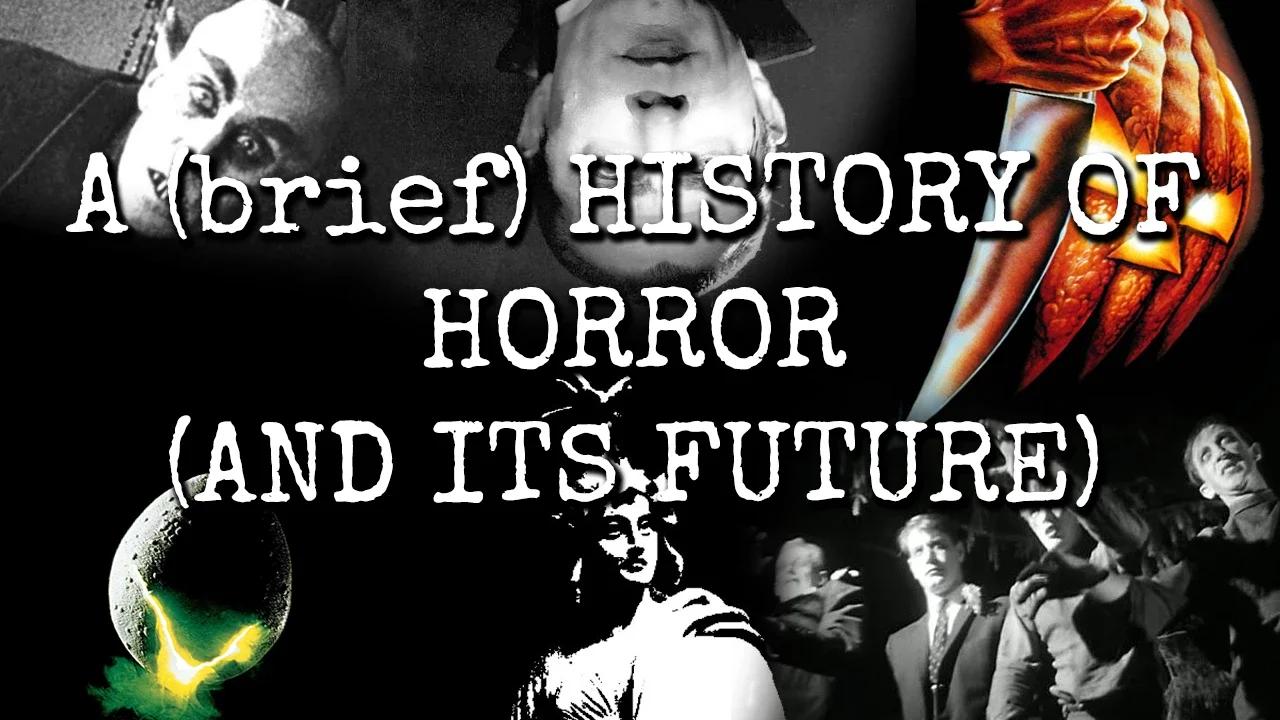 A (Brief) History of Horror and its Future