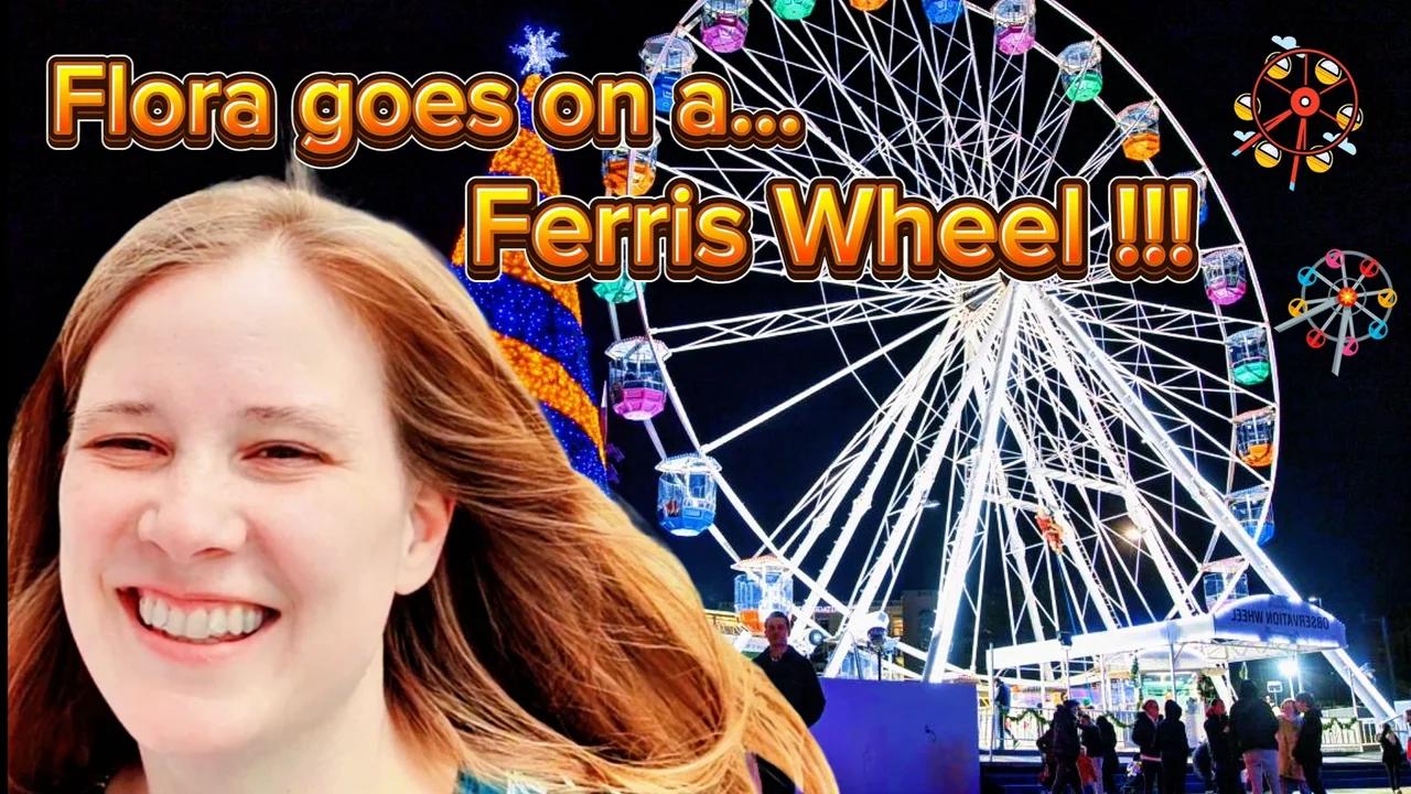Flora rides a Ferris Wheel!!! 🎡 #002