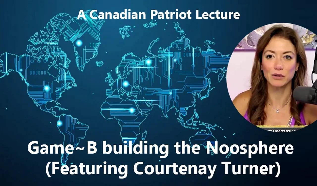 Game~B building the Noosphere with Courtenay Turner