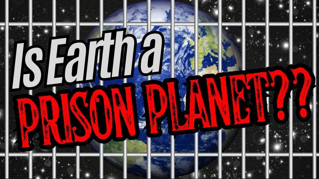 Is Earth a prison planet?