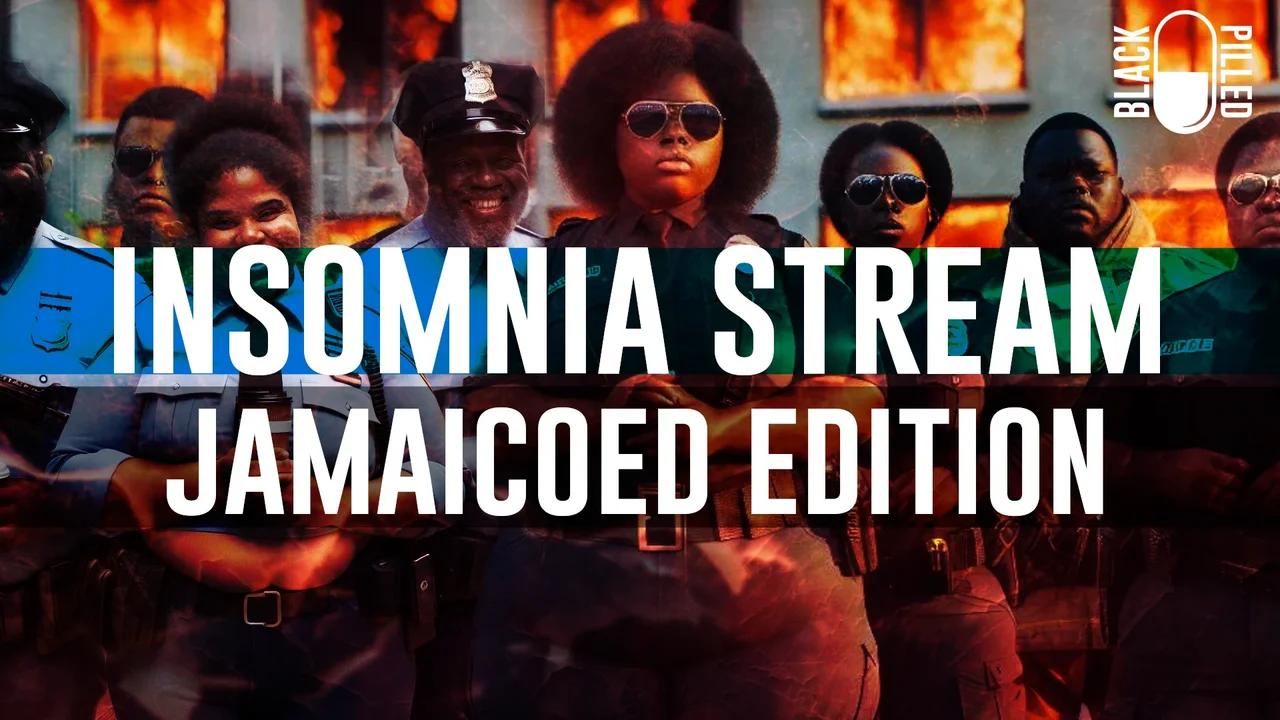 INSOMNIA STREAM: JAMAICOED EDITION
