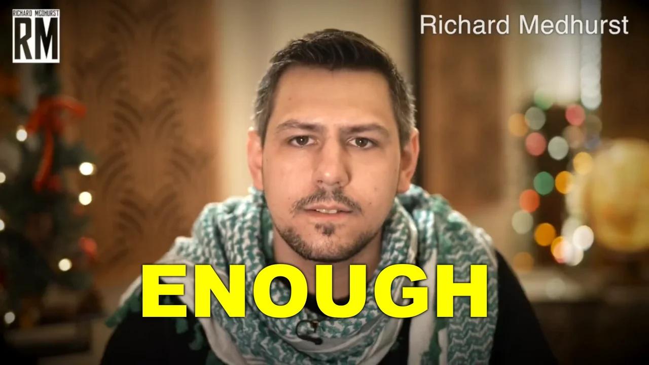 "I Had Enough" - featuring Richard Medhurst