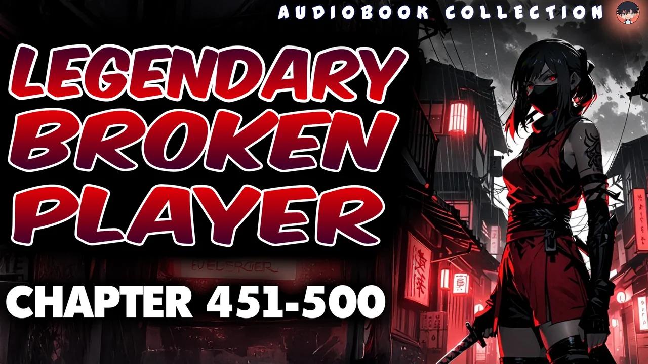 Legendary Broken Player - VRMMORPG Chapter 451-500