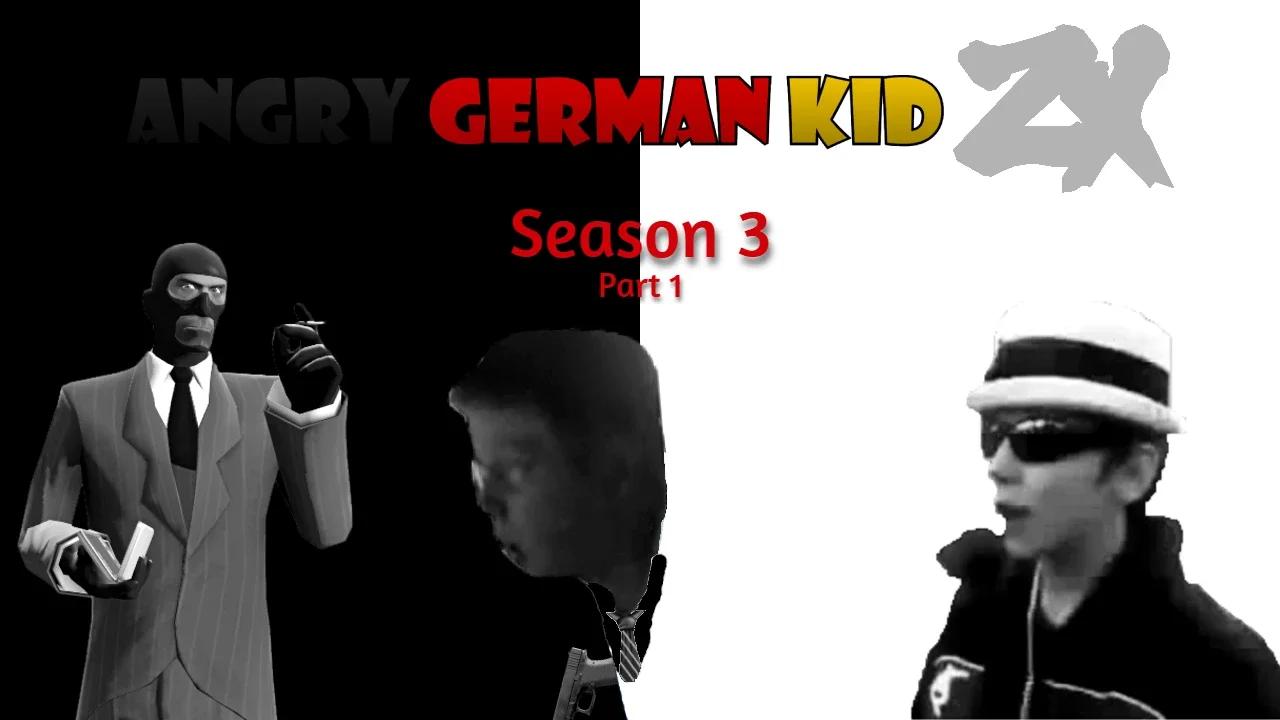 Angry German Kid ZX Season 3 Part 1