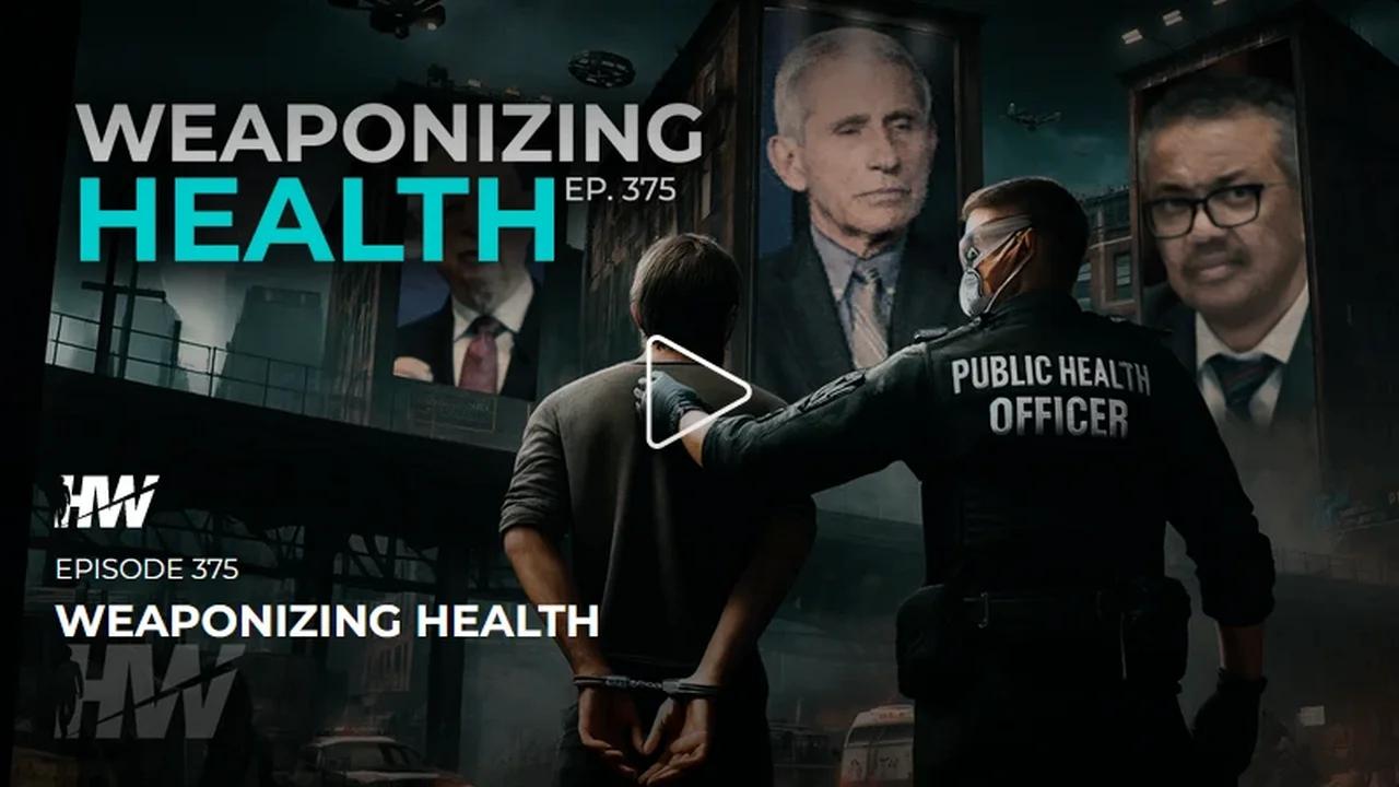 Episode 375 - Weaponizing Health