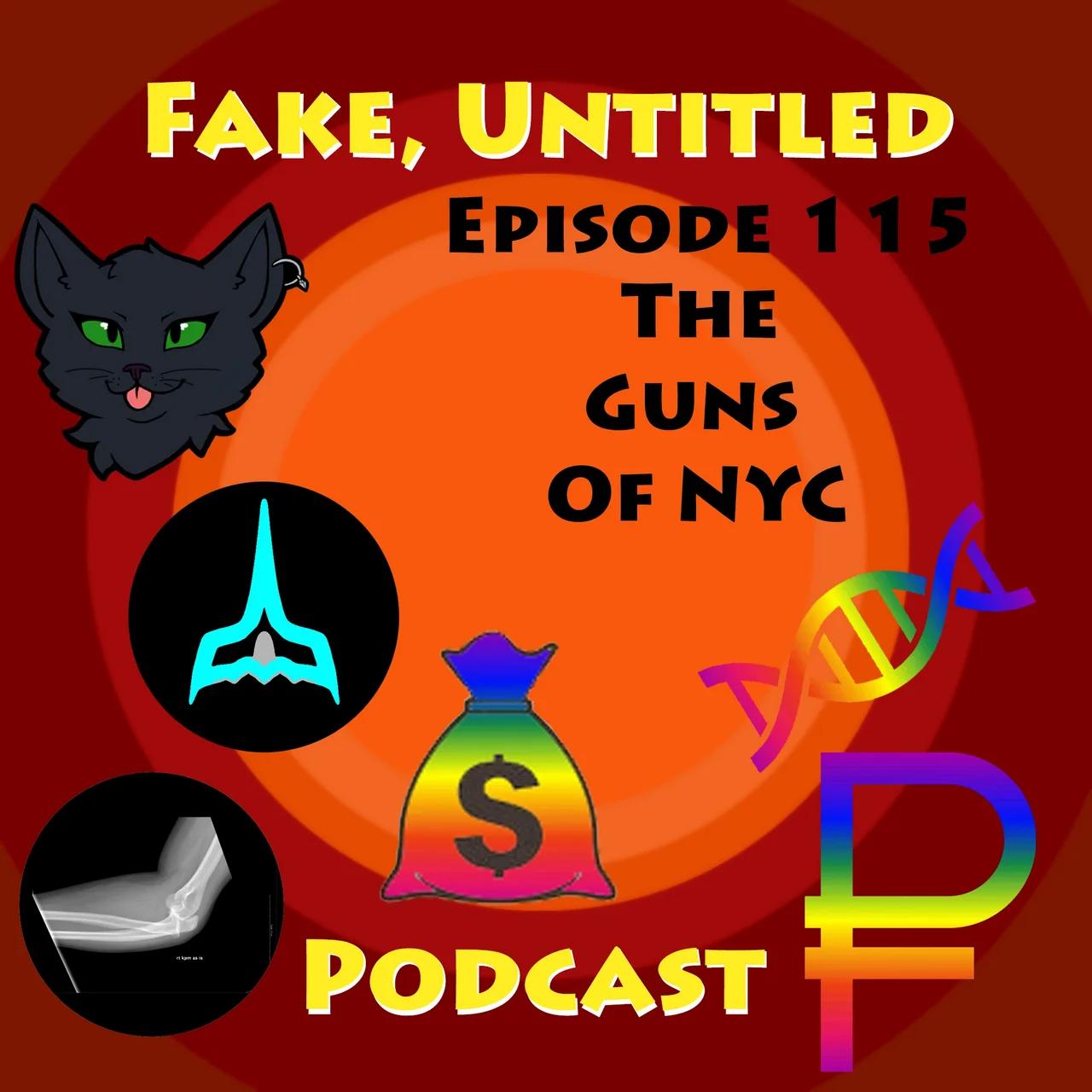 Fake, Untitled Podcast: Episode 115 - The Guns of NYC