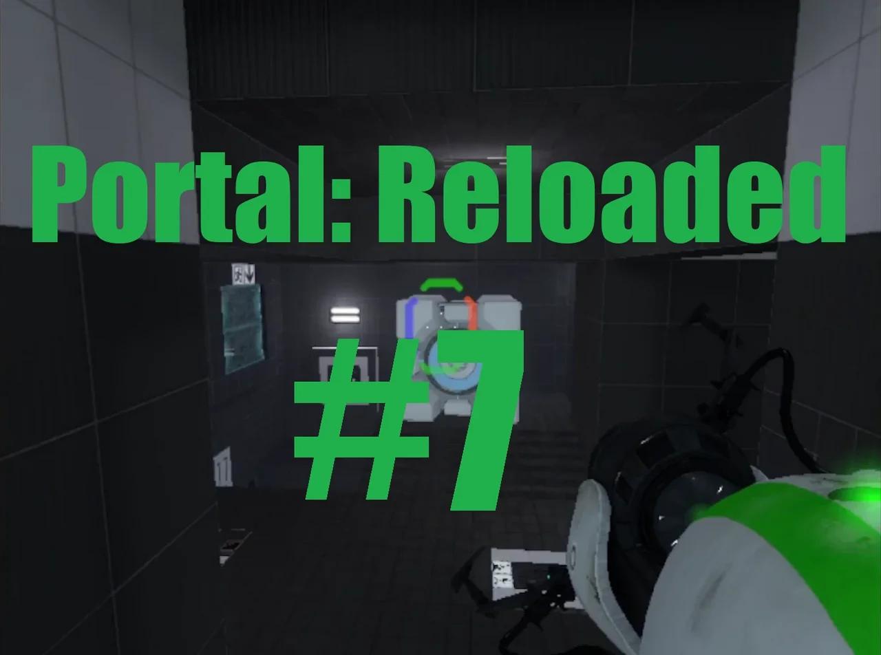 Portal: Reloaded Part 7
