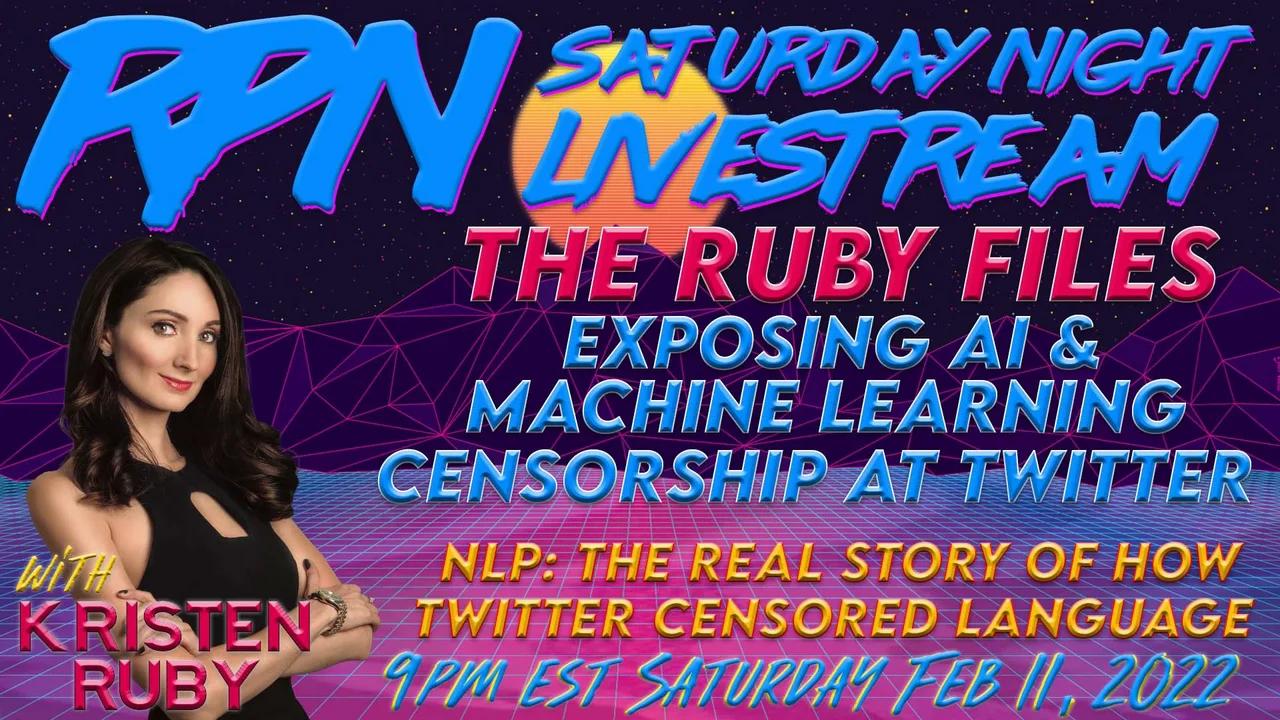 The Ruby Files: Twitter’s AI Censorship Model w/ Kristen Ruby on Sat. Night Livestream