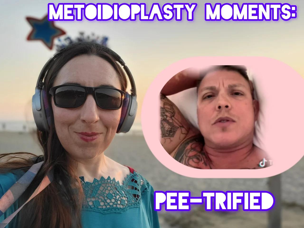 Metoidioplasty Moments: Pee-trified