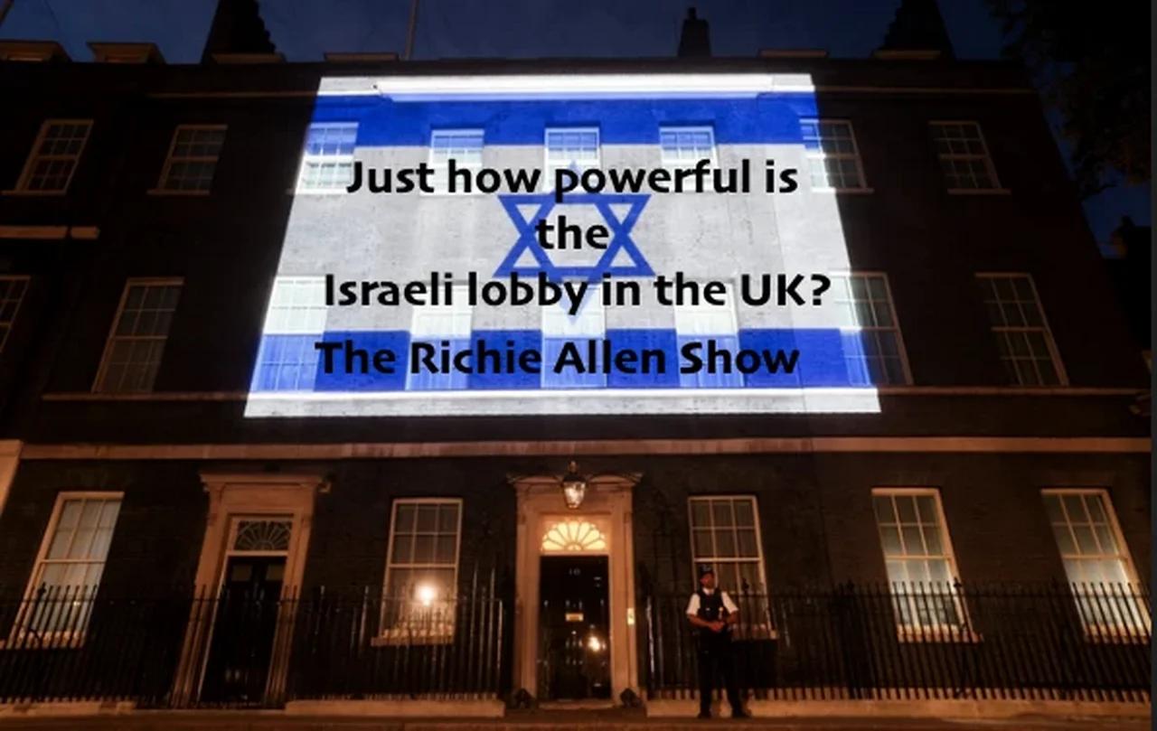 Just how powerful is the Israeli Lobby in the UK?