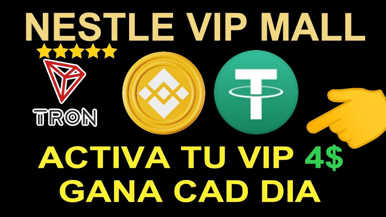 VIP MALL NESTLEE STORE ACTIVA TU VIP DESDE SOLO 4$ Y RETIRA DIARIO USDT TRX O BNB