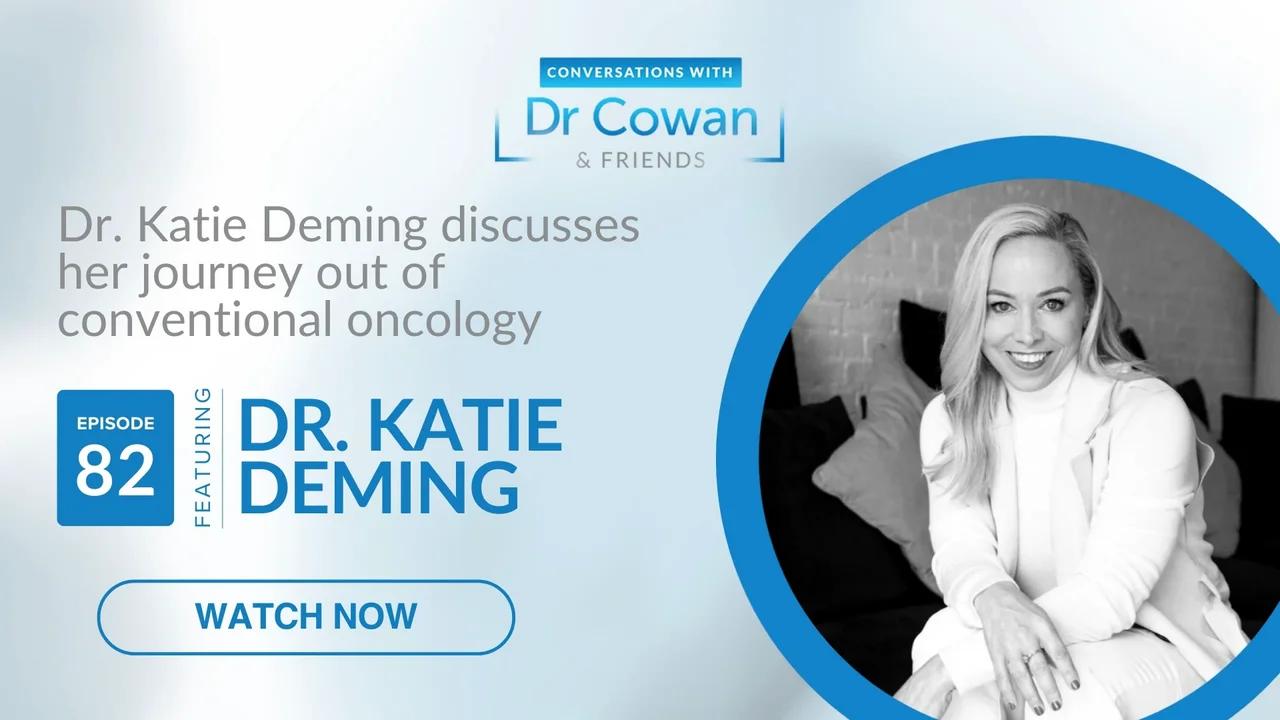 Conversations with Dr. Cowan & Friends | Ep 82: Dr. Katie Deming