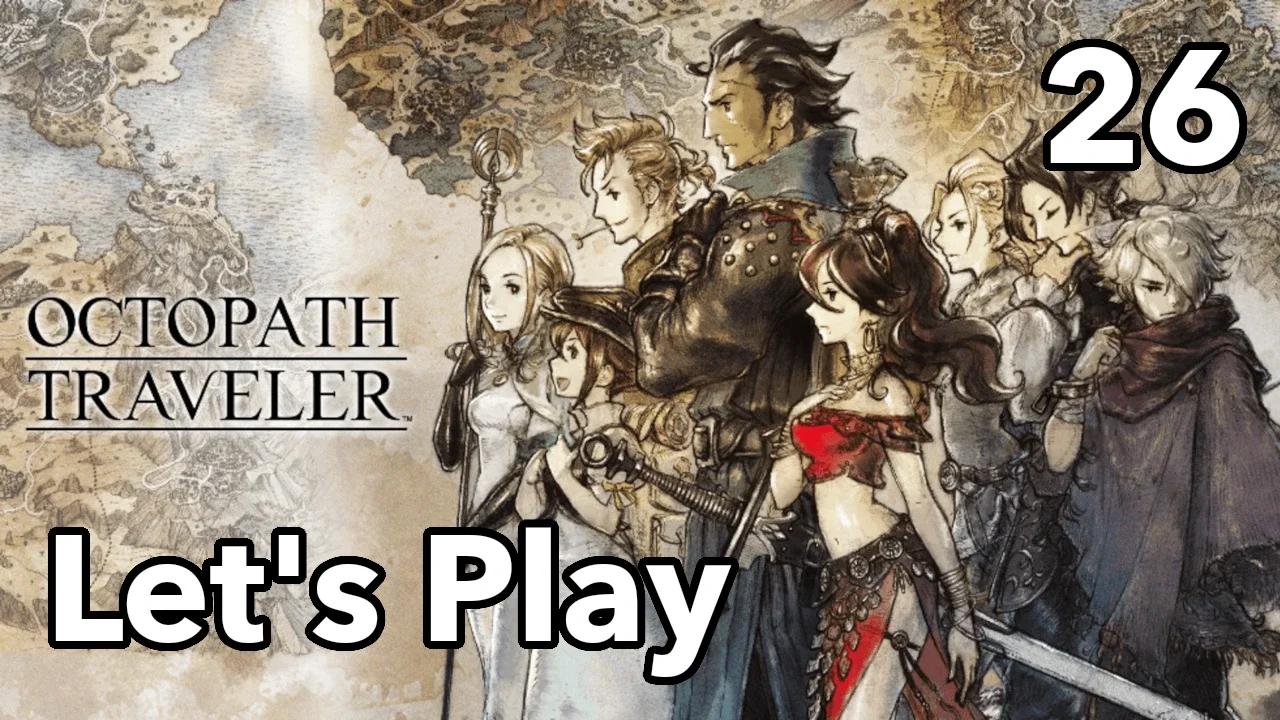 Let's Play | Octopath Traveler - Part 26