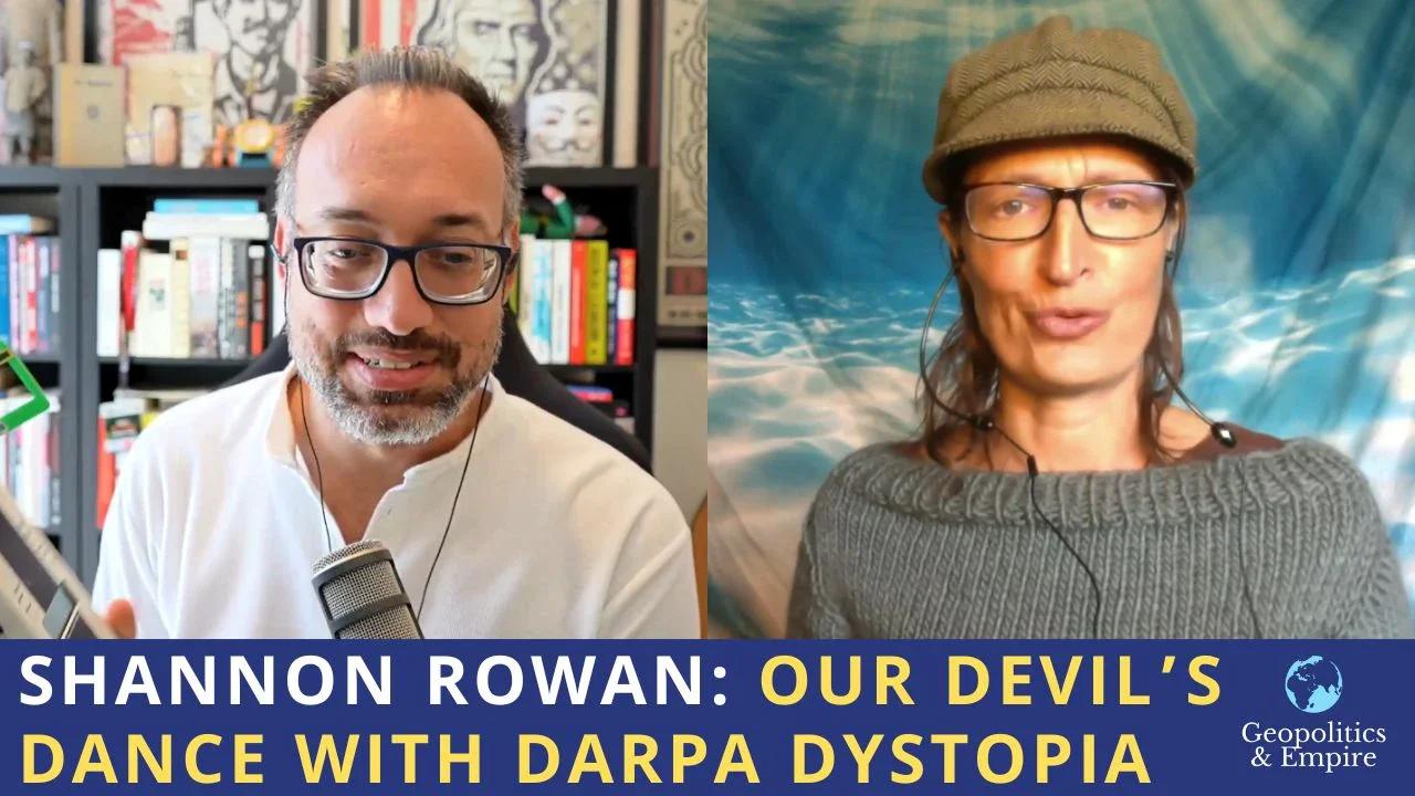 Shannon Rowan: Our Devil's Dance with DARPA Dystopia