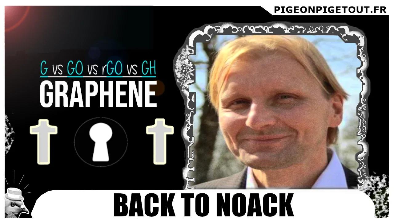 10/10 BACK TO NOACK : GO VS rGO VS HYDROXYDE DE GRAPHÈNE