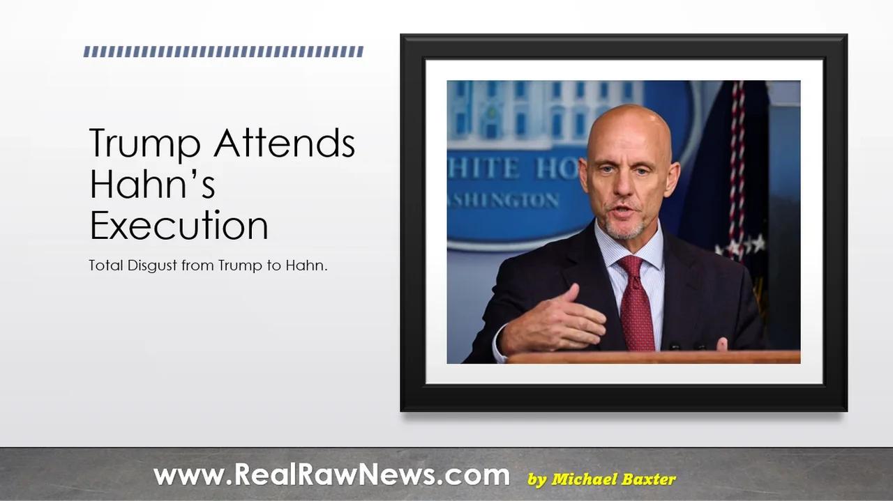 Trump Attends Hahn's Execution