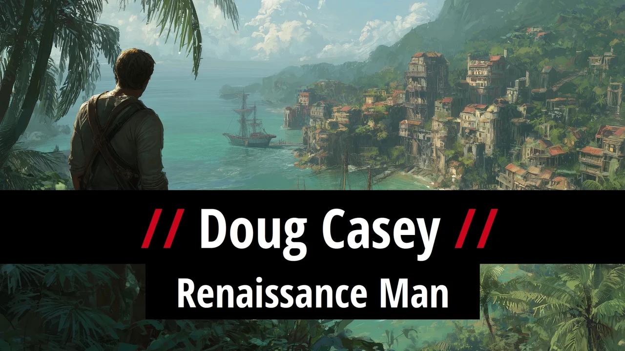 Doug Casey: Renaissance Man