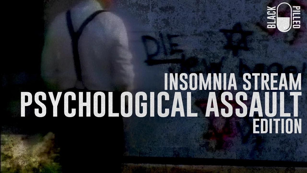 INSOMNIA STREAM: PSYCHOLOGICAL ASSAULT EDITION