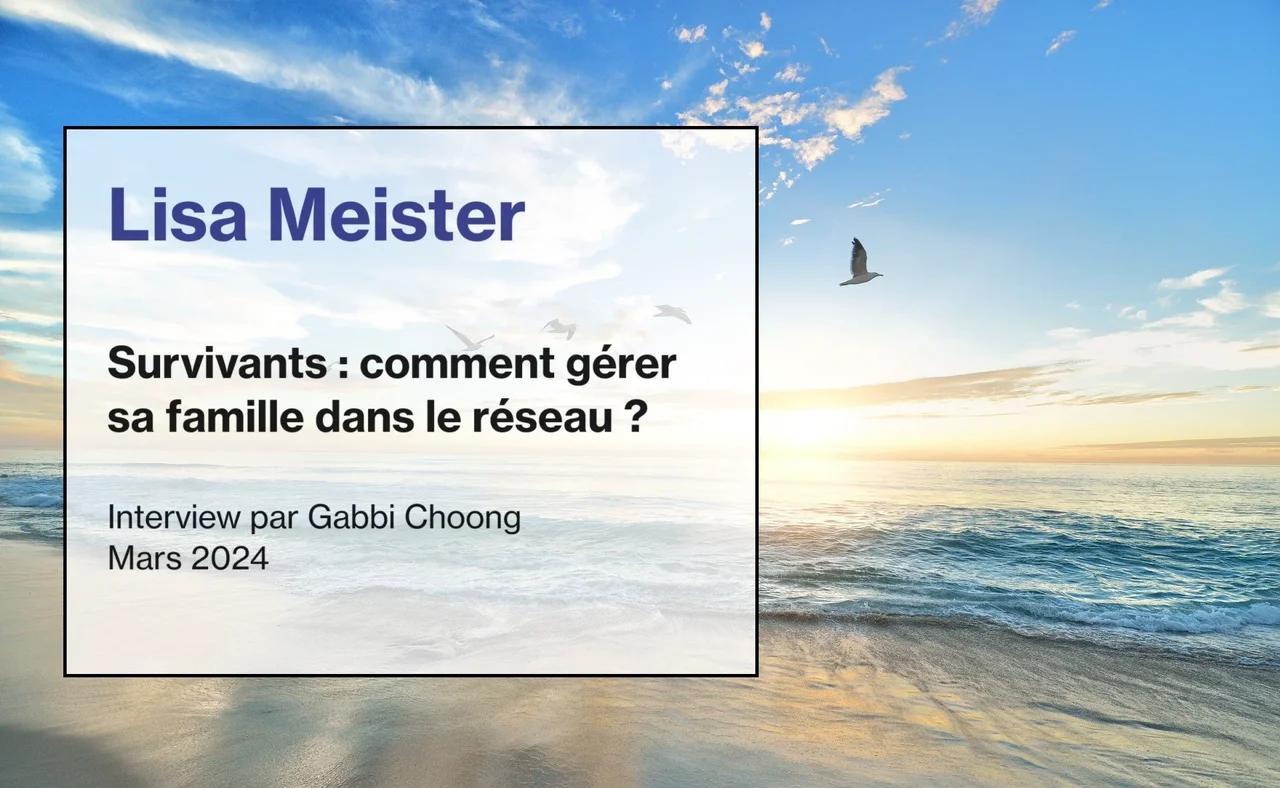 Lisa Meister - Survivants : Comment gérer sa famille impliquée dans le ...