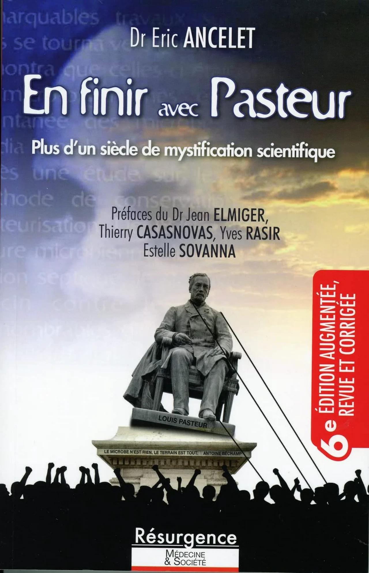 Pour en finir avec Pasteur (un siècle de mystification scientifique ...