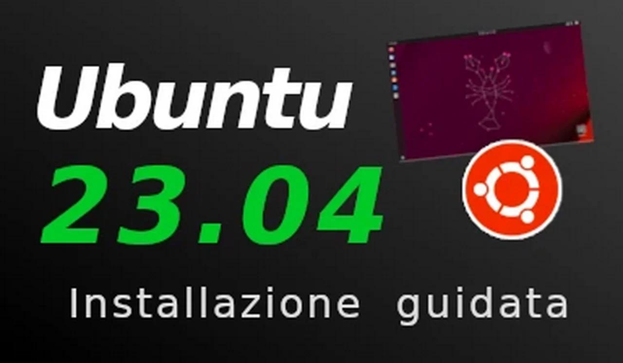 Guida - Installiamo Linux Ubuntu 23.04