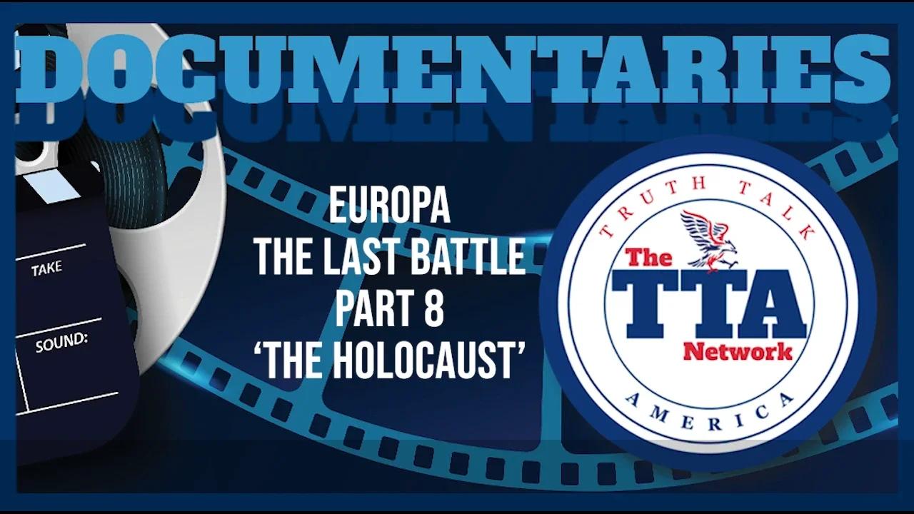 Documentary Europa The Last Battle Part Eight (The Holocaust)