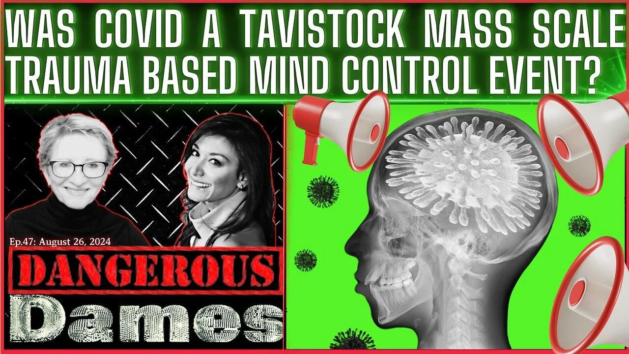 Dangerous Dames | Ep.47: Was Covid A Tavistock Mass Scale Based Mind ...