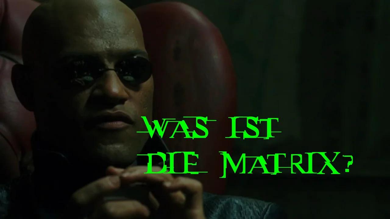 Was ist die Matrix? 😎 (Extended Version)