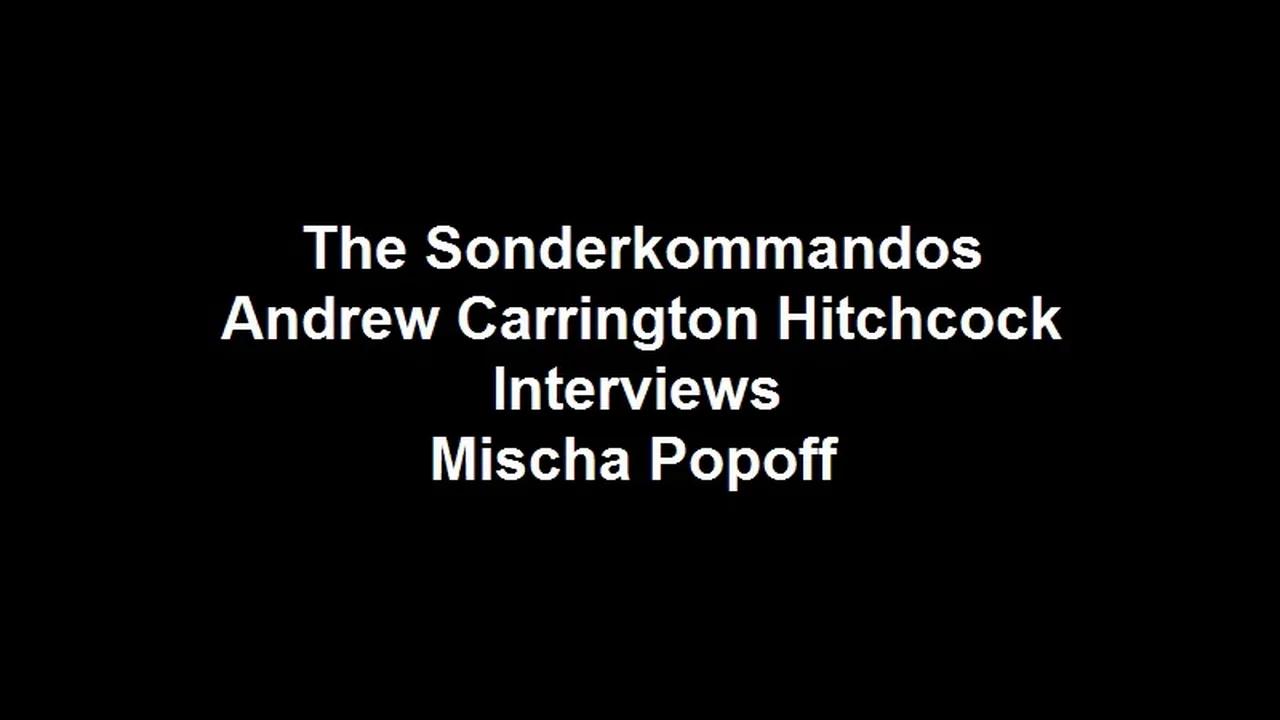 The Sonderkommandos Andrew Carrington Hitchcock Interviews Mischa Popoff