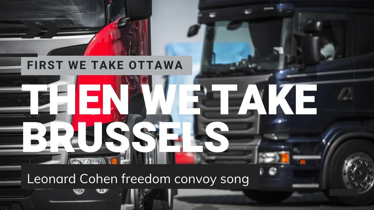 First we take Ottawa, then we take Brussels - Leonard Cohen freedom convoy song
