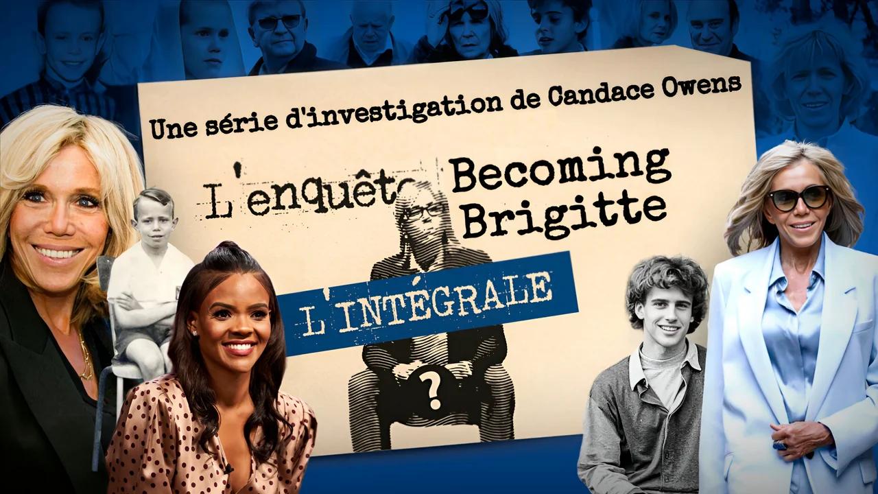 L'enquête complète BECOMING BRIGITTE par Candace Owens