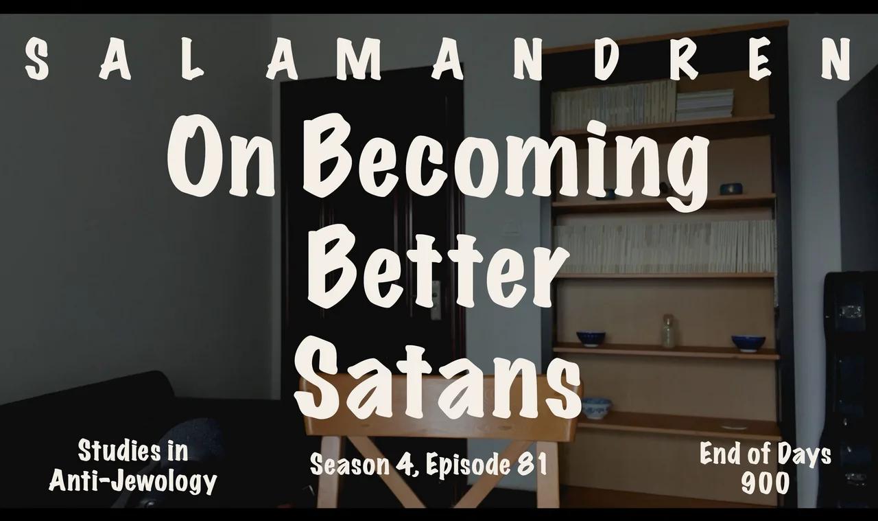 On Becoming Better Satans (Studies in Anti-Jewology)