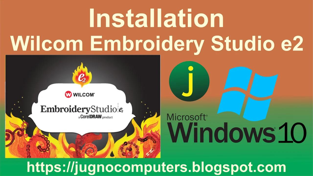 Easy to Installation of Wilcom Embroidery Studio e2 in Windows 10