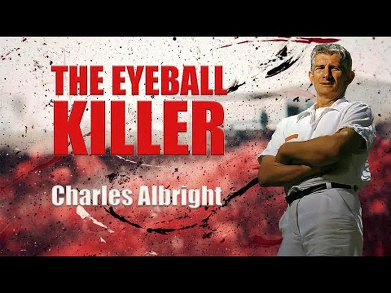 Serial Killer Charles Albright The Eyeball Killer
