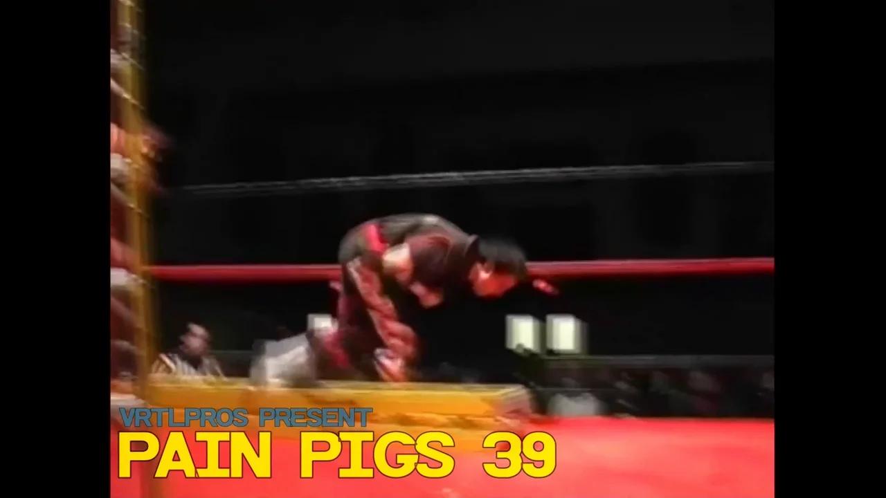 VRTLPROS PRESENT Pain Pigs Volume 39