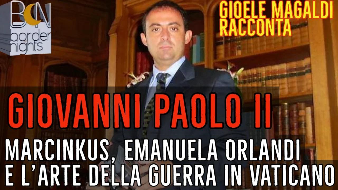GIOVANNI PAOLO II, MARCINKUS, EMANUELA ORLANDI E L'ARTE DELLA GUERRA IN ...