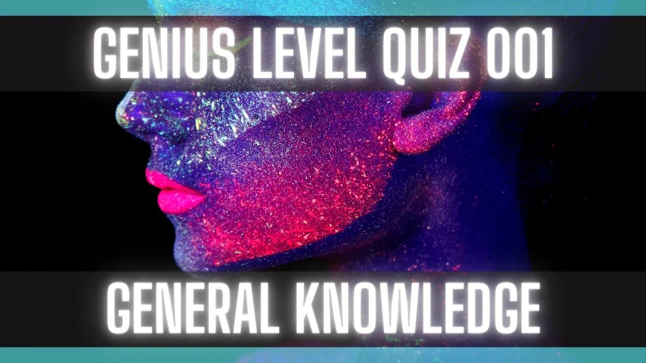 Genius Level Quiz 001