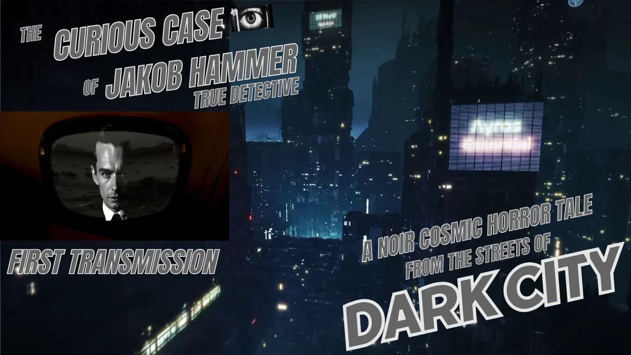 Curious Case of Jake Hammer, True Detective: 1st Transmission--A Noir ...