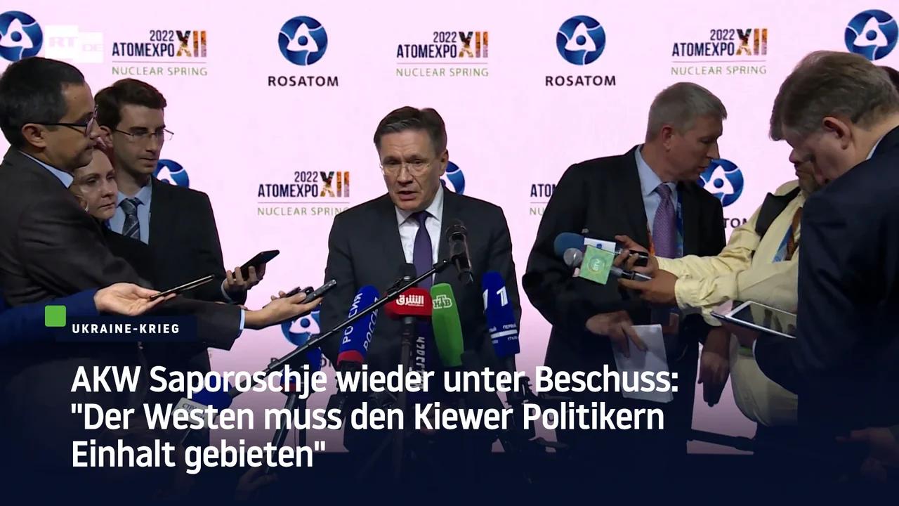 AKW Saporoschje wieder unter Beschuss: "Der Westen muss den Kiewer ...